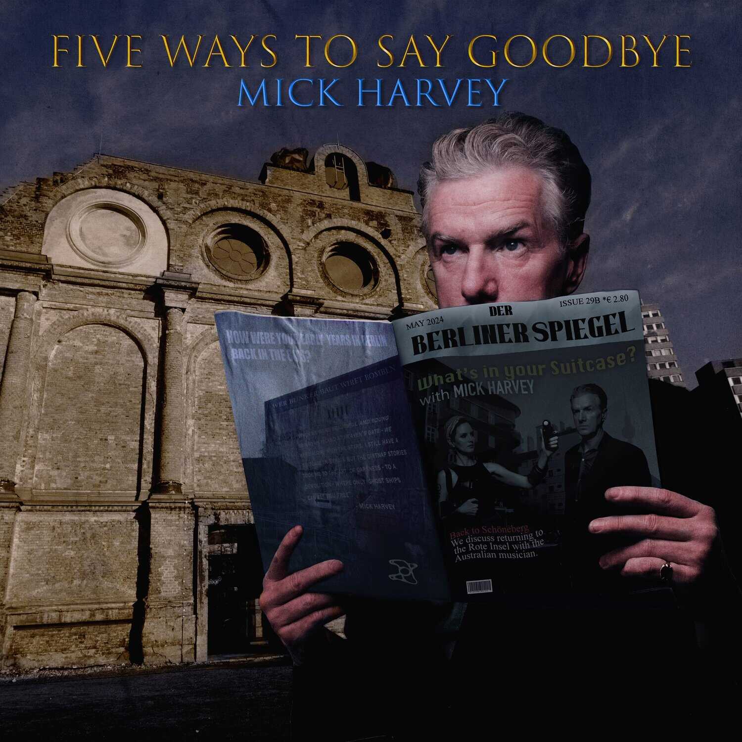 Mick Harvey Presents Five Ways To Say Goodbye: Interview