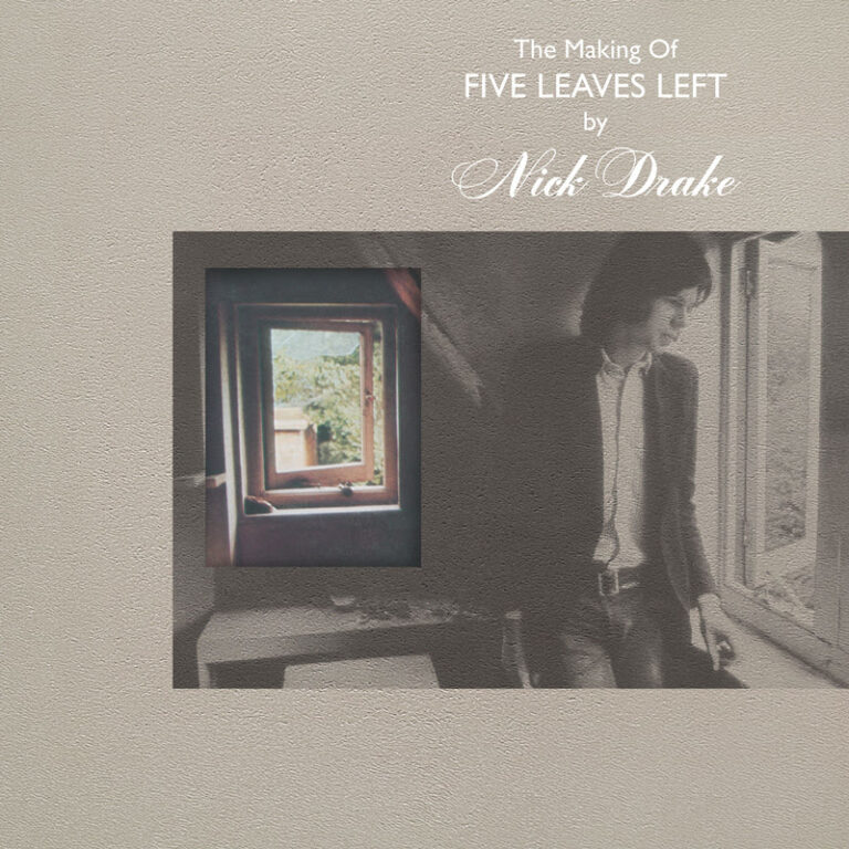 Nick Drake - The Making Of Five Leaves Left (Island/UME)